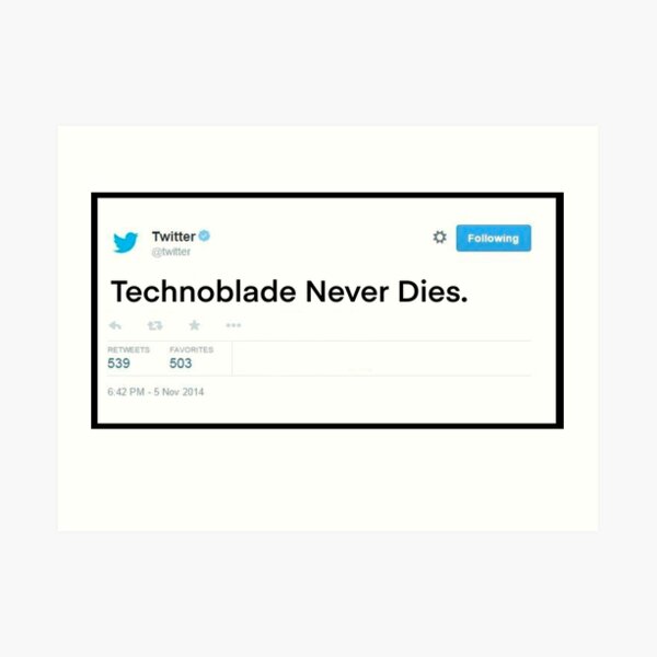 "Technoblade Tweet : Technoblade Never Dies" Art Print for Sale by ...
