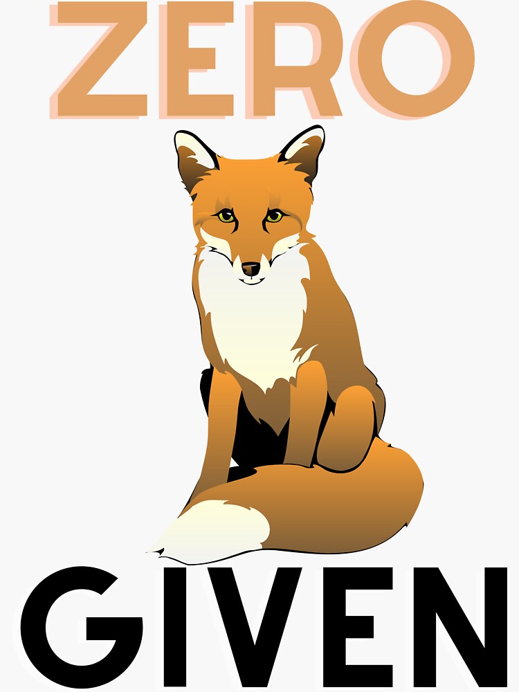 "Zero Fox Given" Sticker for Sale by spacenickk | Redbubble