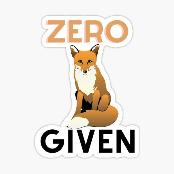 "Zero Fox Given" Sticker for Sale by spacenickk | Redbubble
