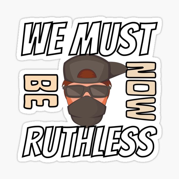 " we must now be ruthless" Sticker for Sale by marjisskom | Redbubble