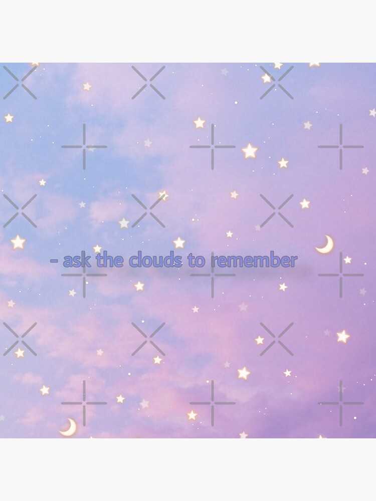 "Ask the clouds to remember" Poster for Sale by SugaryMigrainez | Redbubble