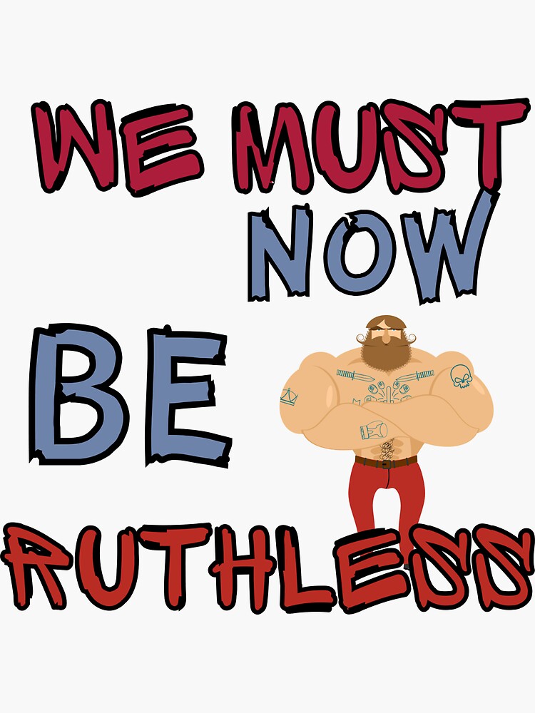 " we must now be ruthless" Sticker for Sale by marjisskom | Redbubble