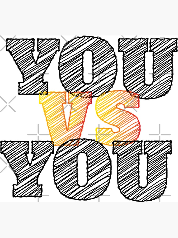 "You vs You | Motivational Art | Part 4" Sticker for Sale by ...