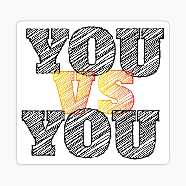 "You vs You | Motivational Art | Part 4" Sticker for Sale by ...