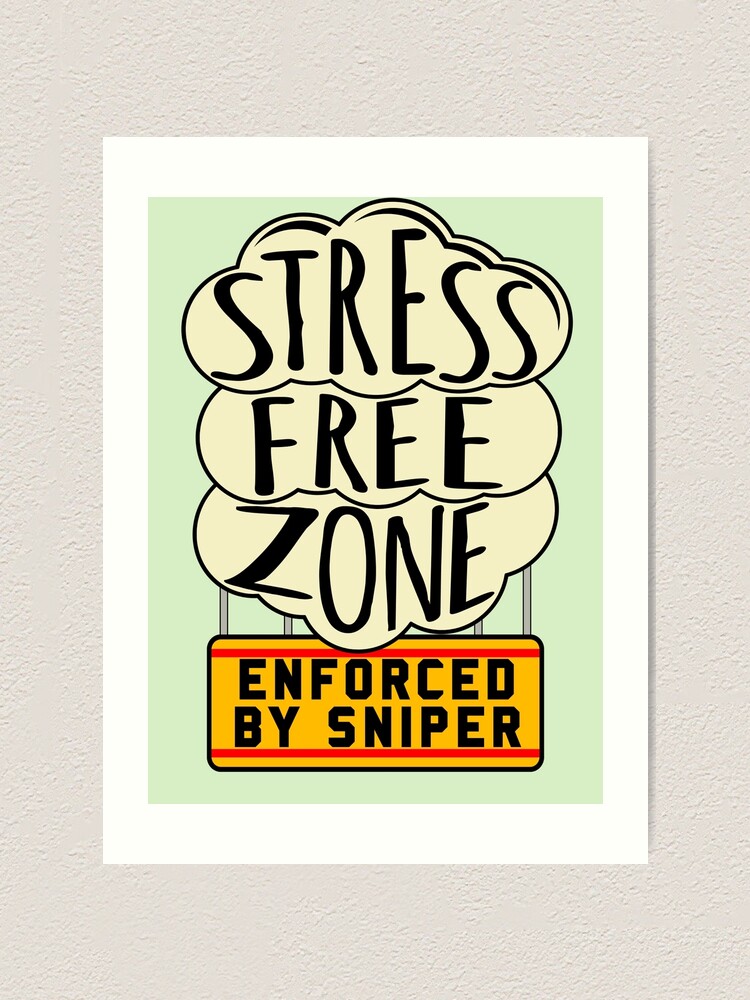 "Stress Free Zone Enforced By Sniper - Oddly Specific, Meme" Art Print ...