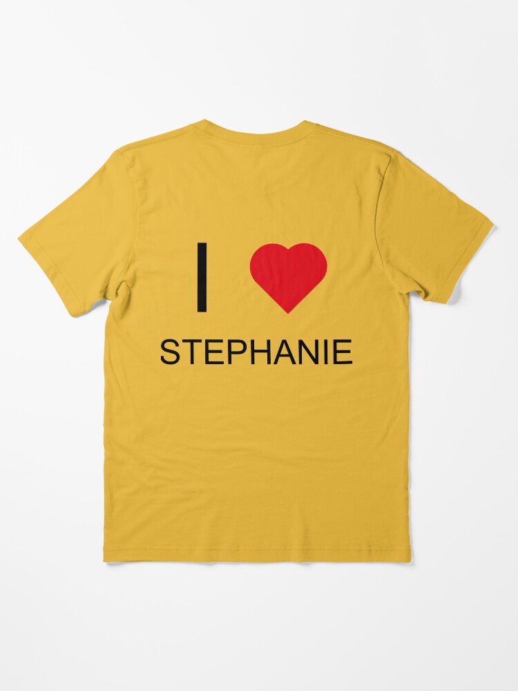 I Love Stephanie T Shirt