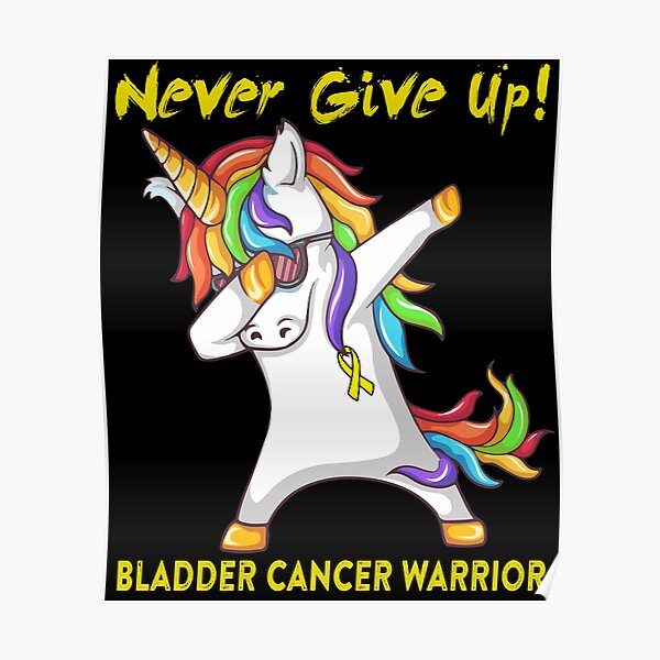 Poster « Guerrier du cancer de la vessie - N'abandonnez jamais ...