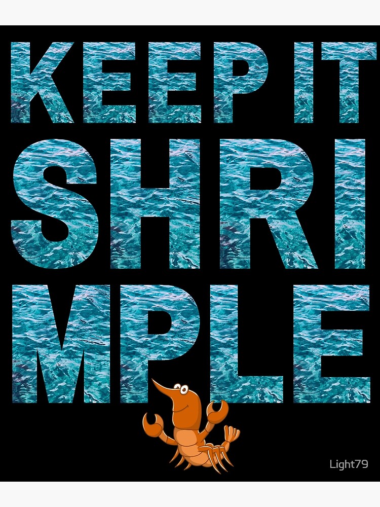 "Keep it shrimple" Poster for Sale by Light79 | Redbubble