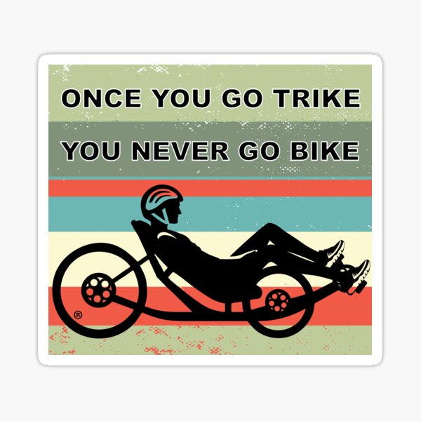 "Recumbent Life Design - Once You Go Trike" Sticker for Sale by ...