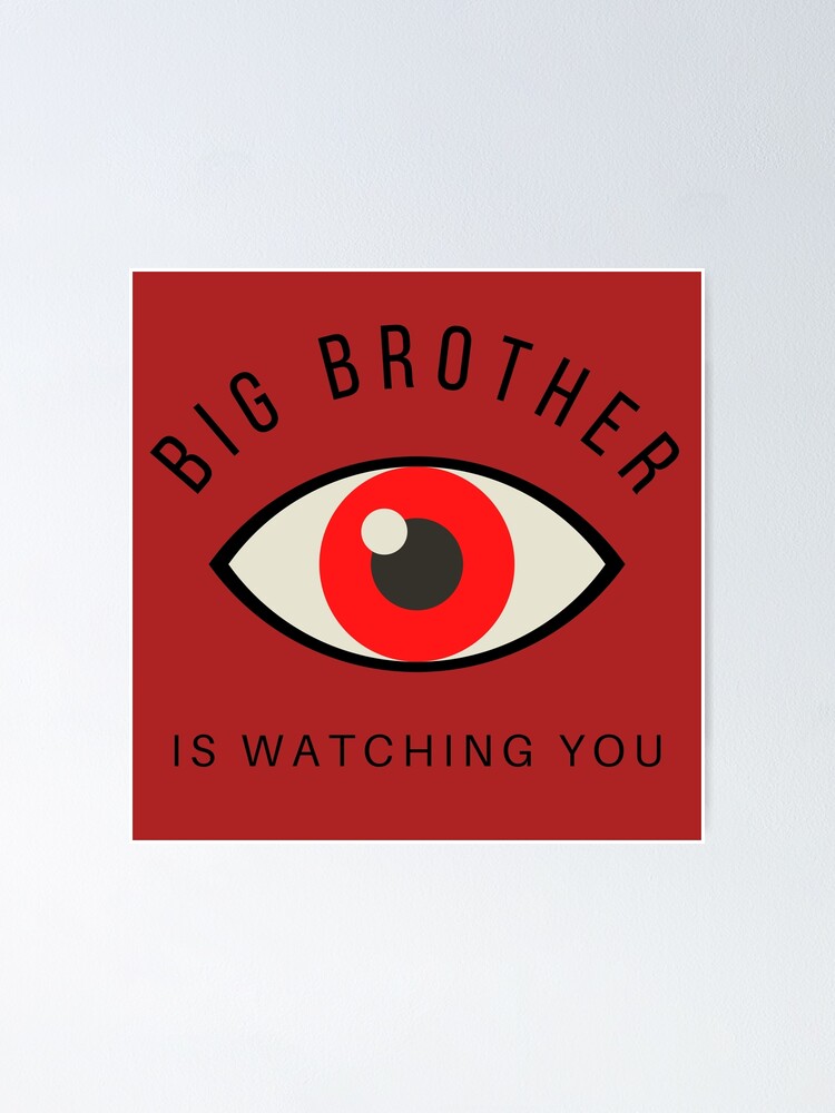 "BIG BROTHER IS WATCHING YOU" Poster for Sale by FR33TH1NK3R | Redbubble