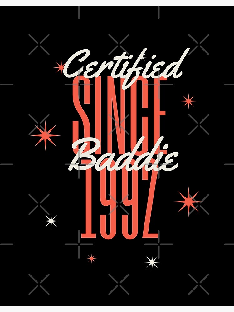 "Certified Baddie Since 1992 Birthday T-Shirt" Poster for Sale by ...