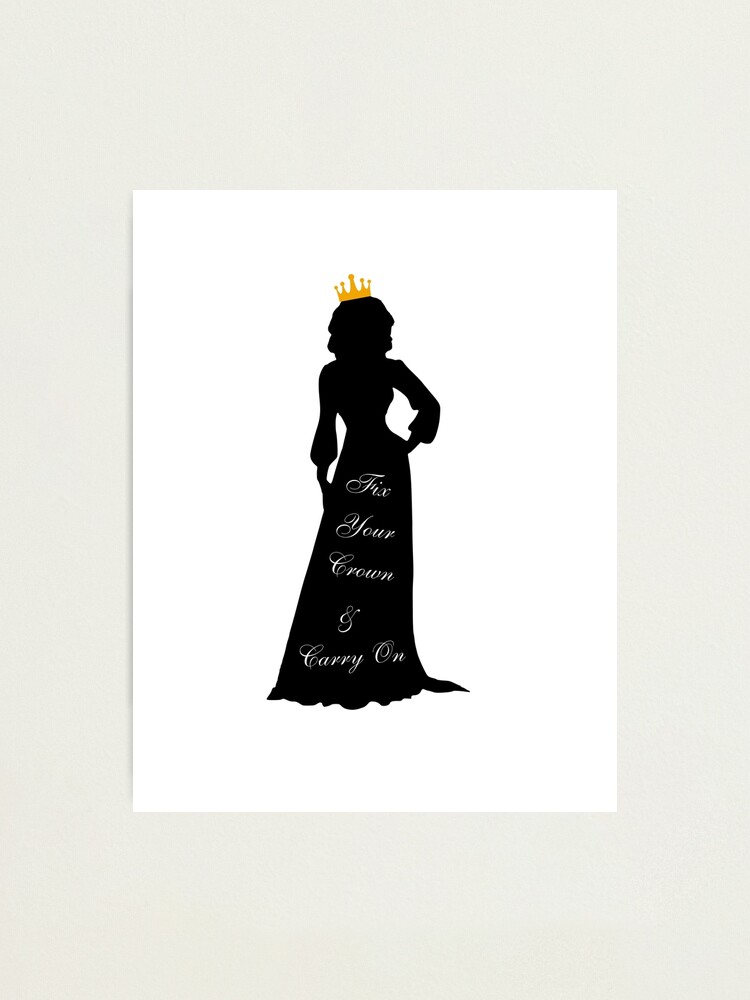 "Fix Your Crown and Carry On Queen Silhouette" Photographic Print for ...