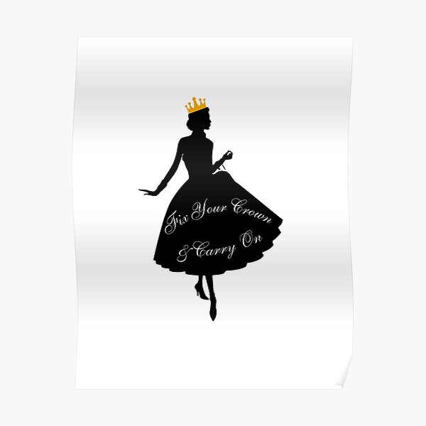 "Fix Your Crown and Carry On Lady Silhouette" Poster for Sale by ...