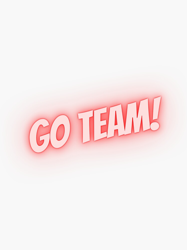 "Go Team!" Sticker for Sale by Tyrant01 | Redbubble