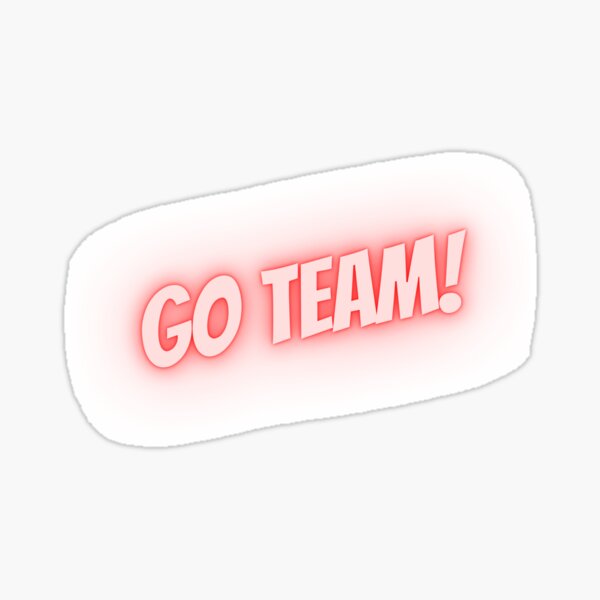 "Go Team!" Sticker for Sale by Tyrant01 | Redbubble