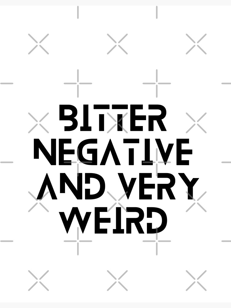 "Bitter, Negative and Very Weird" Sticker for Sale by Nuenue0o0 | Redbubble