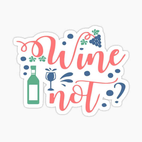 "Wine Not ?" Sticker for Sale by faishalwira | Redbubble