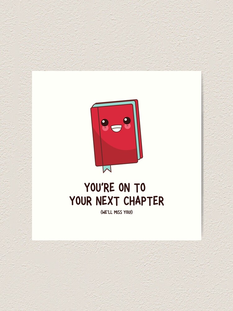 "You’re on to your next chapter - coworker leaving, farewell" Art Print ...