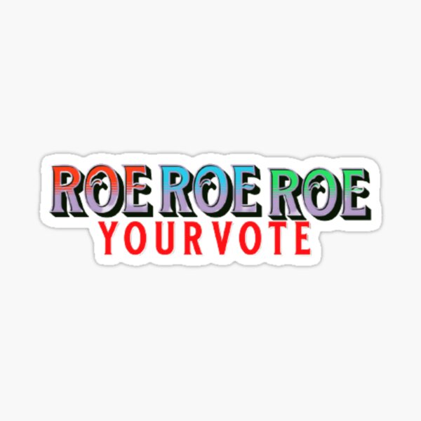 "Roe roe roe your vote" Sticker for Sale by vangogh10 | Redbubble