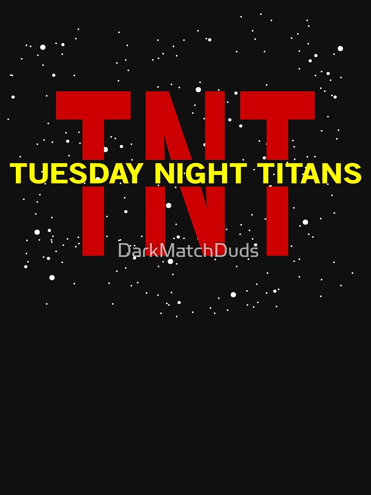 "Tuesday Night Titans" T-shirt for Sale by DarkMatchDuds | Redbubble ...