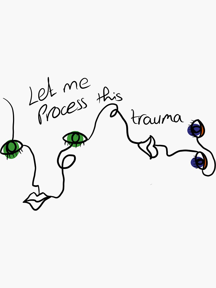 "Let Me Process This Trauma" Sticker for Sale by docado | Redbubble
