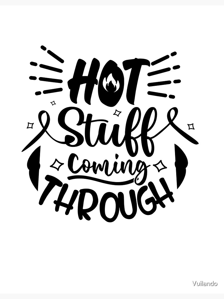 "Hot Stuff Coming Through | Kitchen Puns | Gifts For Cooking ...