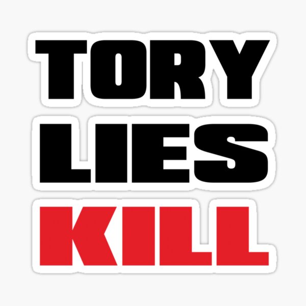 "Tory Lies Kill large print " Sticker for Sale by PhoxyDesignUK | Redbubble