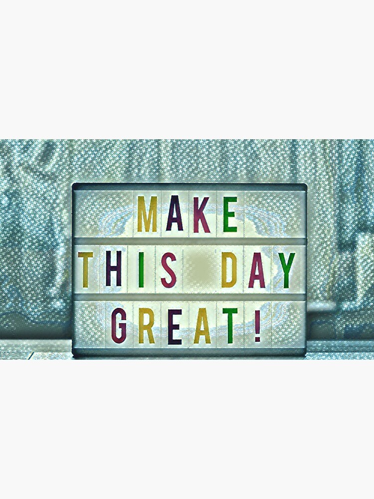 "Make This Day Great" Sticker for Sale by GrainToast | Redbubble