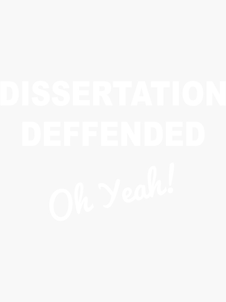 "Dissertation Defended Oh Yeah Funny PhD Research Life Humor " Sticker ...