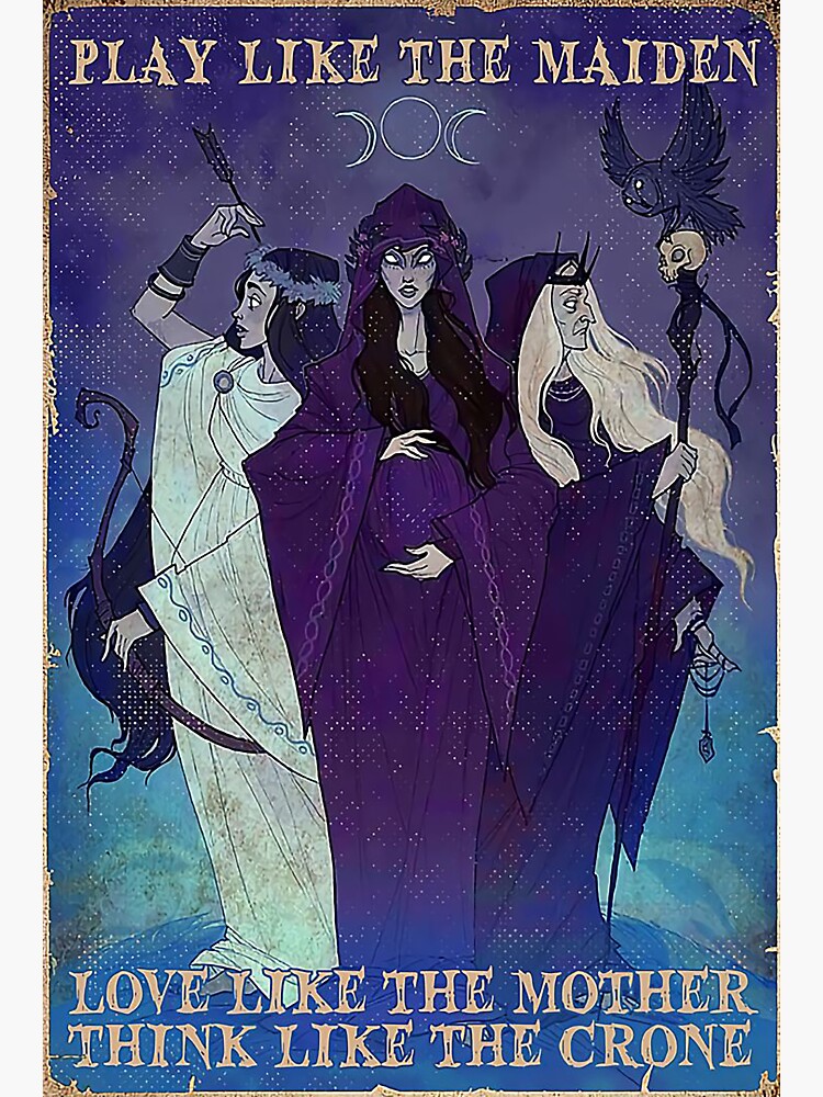 "Play Like The Maiden Love Like The Mother Think Like The Crone Witch ...