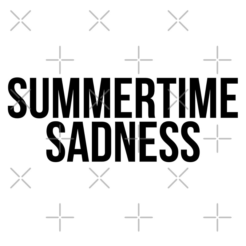 "summertime sadness" by MadEDesigns | Redbubble
