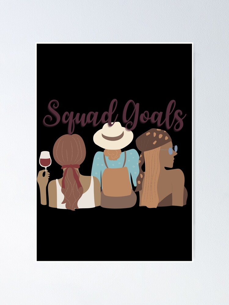 "Squad goals" Poster for Sale by JMstudiodesigns | Redbubble
