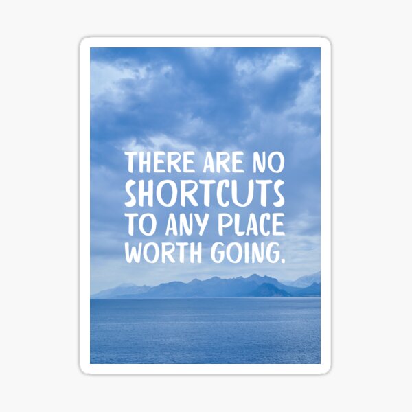"No Shortcuts" Sticker for Sale by kmnaui | Redbubble