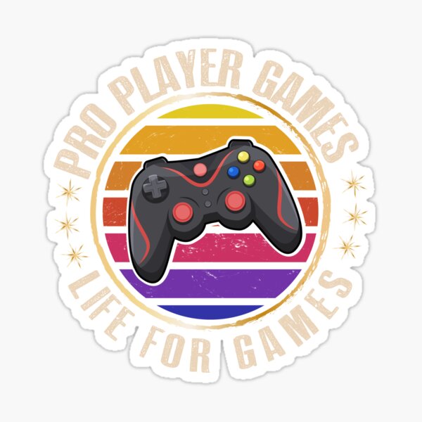 "Pro player games life for games" Sticker for Sale by teespixel | Redbubble