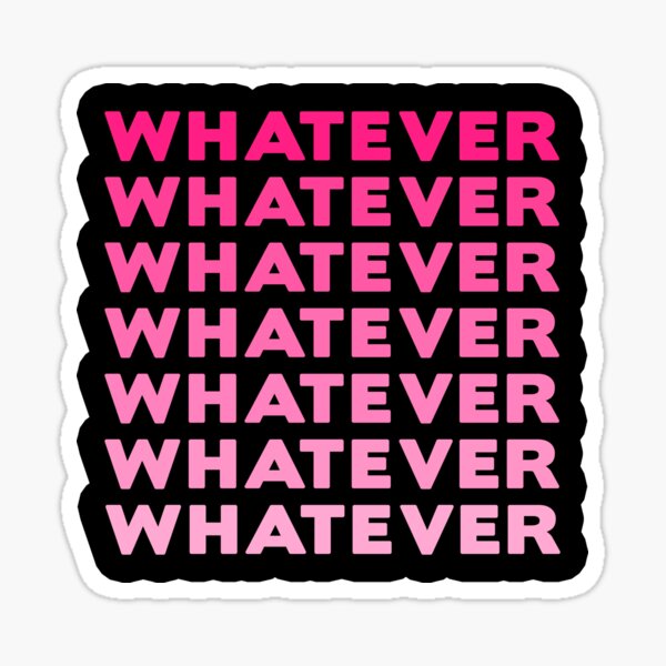 "Whatever" Sticker for Sale by plushism | Redbubble