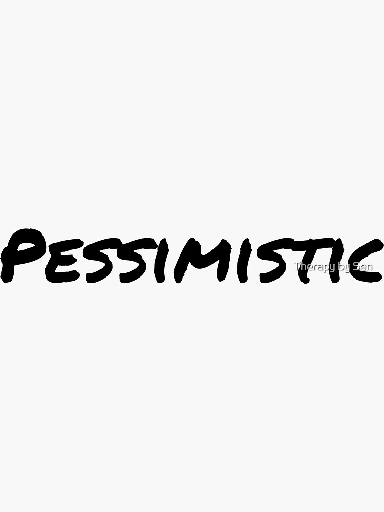 "I am pessimistic emotion and mood " Sticker for Sale by therapybysen ...