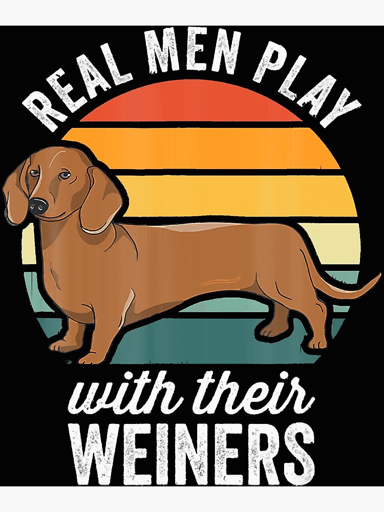 Póster «Dachshund Weiner Dog Los hombres reales juegan con sus Weiners ...