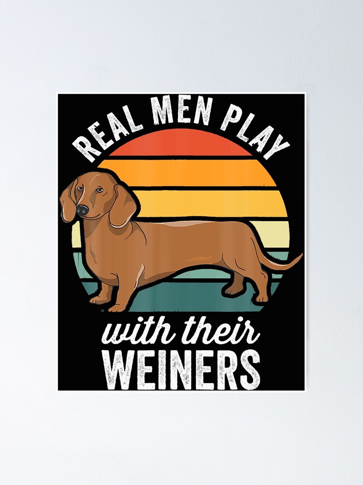 Póster «Dachshund Weiner Dog Los hombres reales juegan con sus Weiners ...