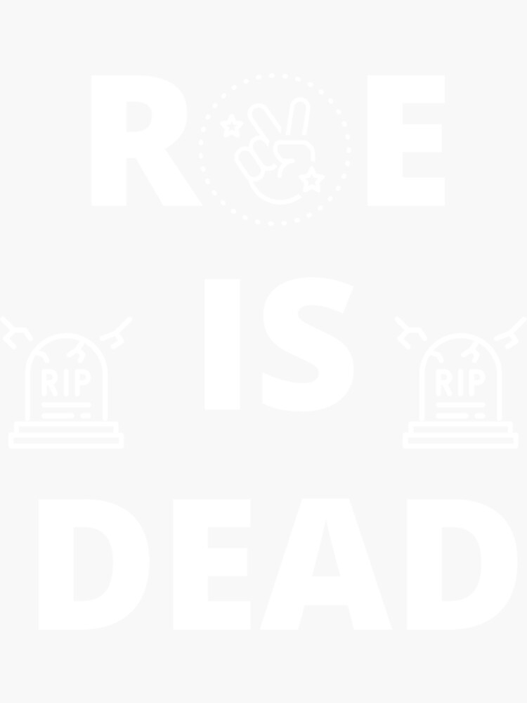 "Roe Is Dead 2022,Roe V Wade " Sticker for Sale by JohnArndt | Redbubble