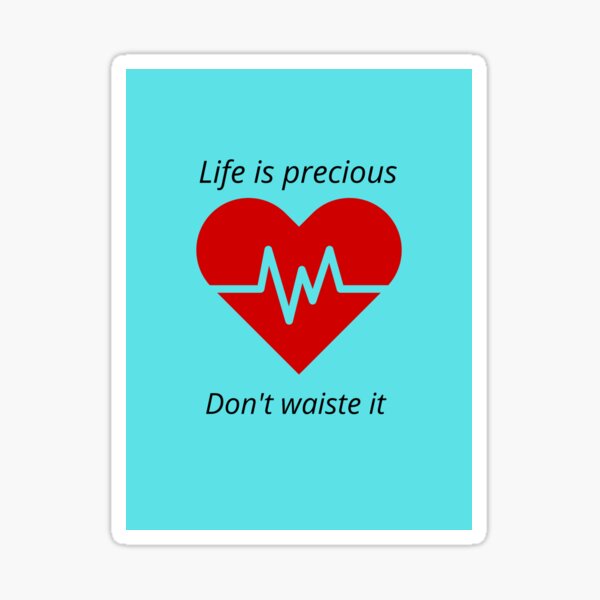 "Life is precious" Sticker for Sale by Mr-Tester | Redbubble