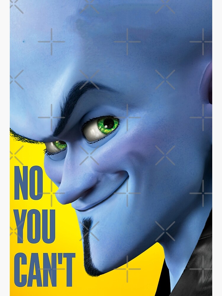 "Megamind No You Can’t Meme" Art Print for Sale by BODHISTORE | Redbubble