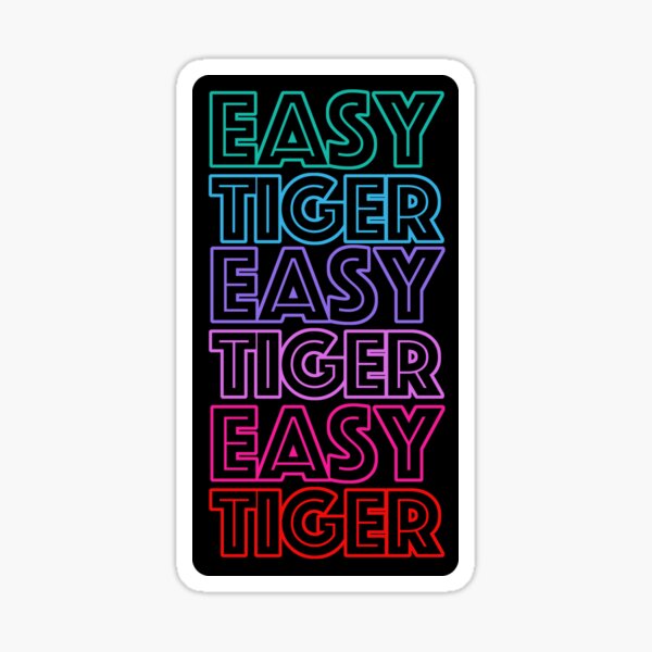"Easy Tiger" Sticker for Sale by KimonoJuice | Redbubble