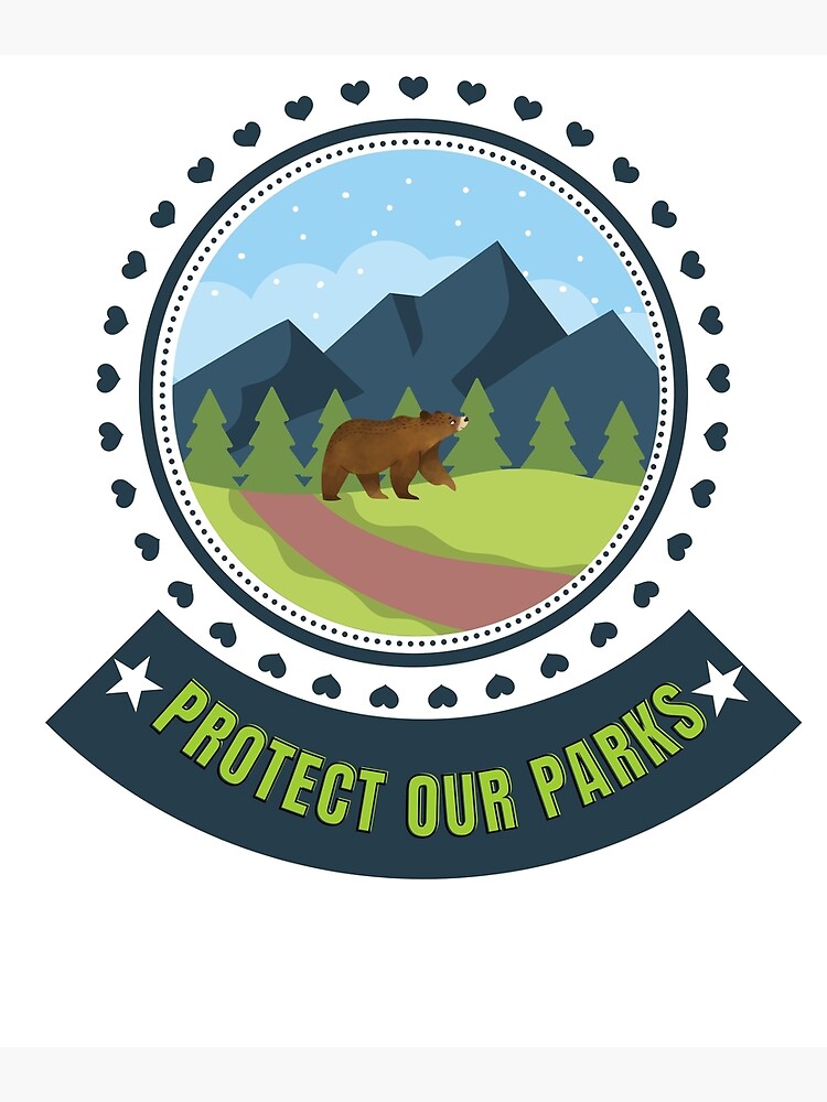 " Protect Our National Parks" Poster for Sale by Finalstore | Redbubble