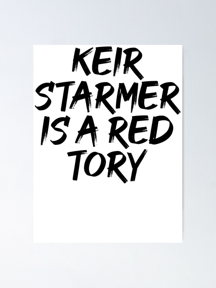 Keir Starmer Is A Red Tory Labour Anti Keir Anti Tory Margaret