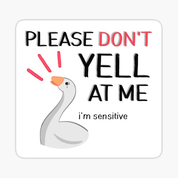 "Please Don't Yell At Me, I'm Sensitive Sticker" Sticker for Sale by ...