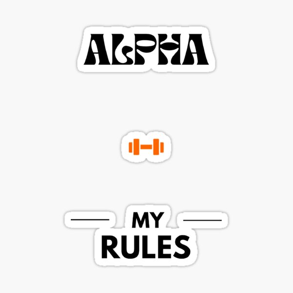 "Alpha Rules" Sticker for Sale by Daka-Kuc | Redbubble