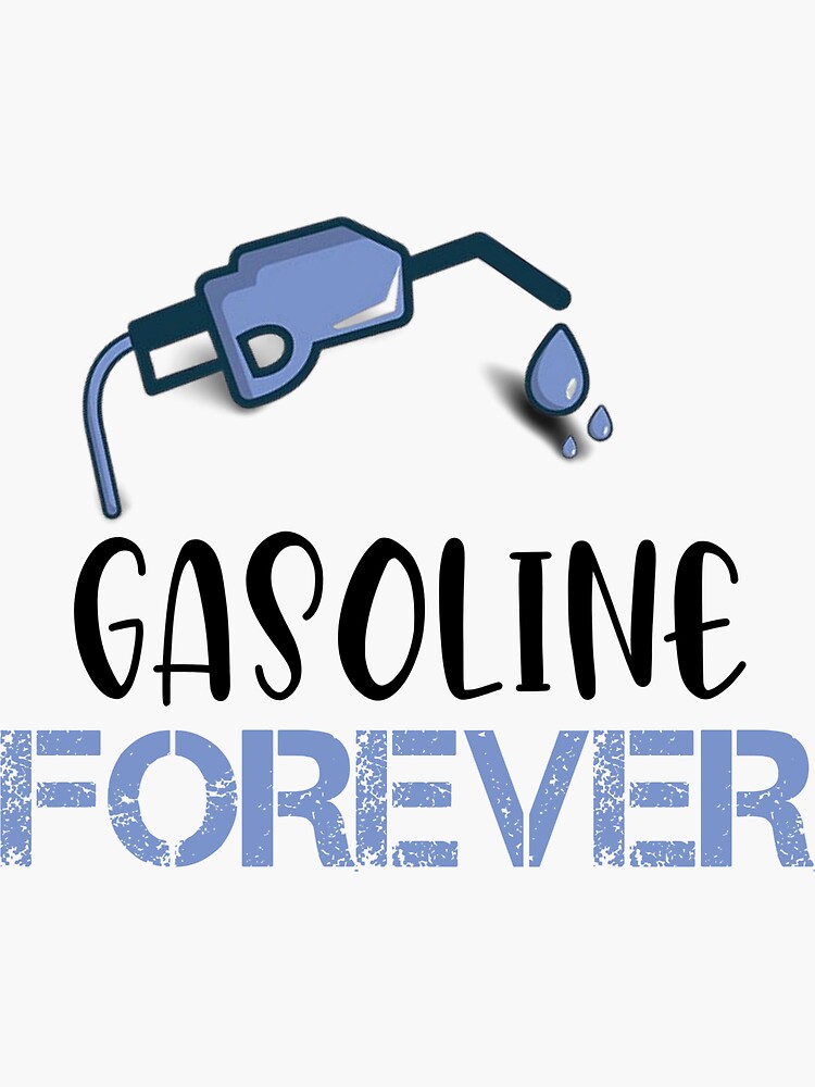 " Gasoline forever" Sticker for Sale by FIVERIZA | Redbubble