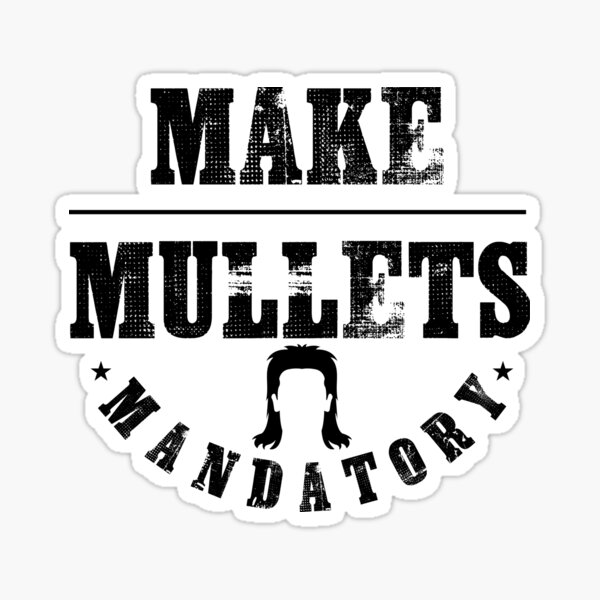 "Make Mullets Mandatory Hairstyle " Sticker for Sale by tmshop1 | Redbubble