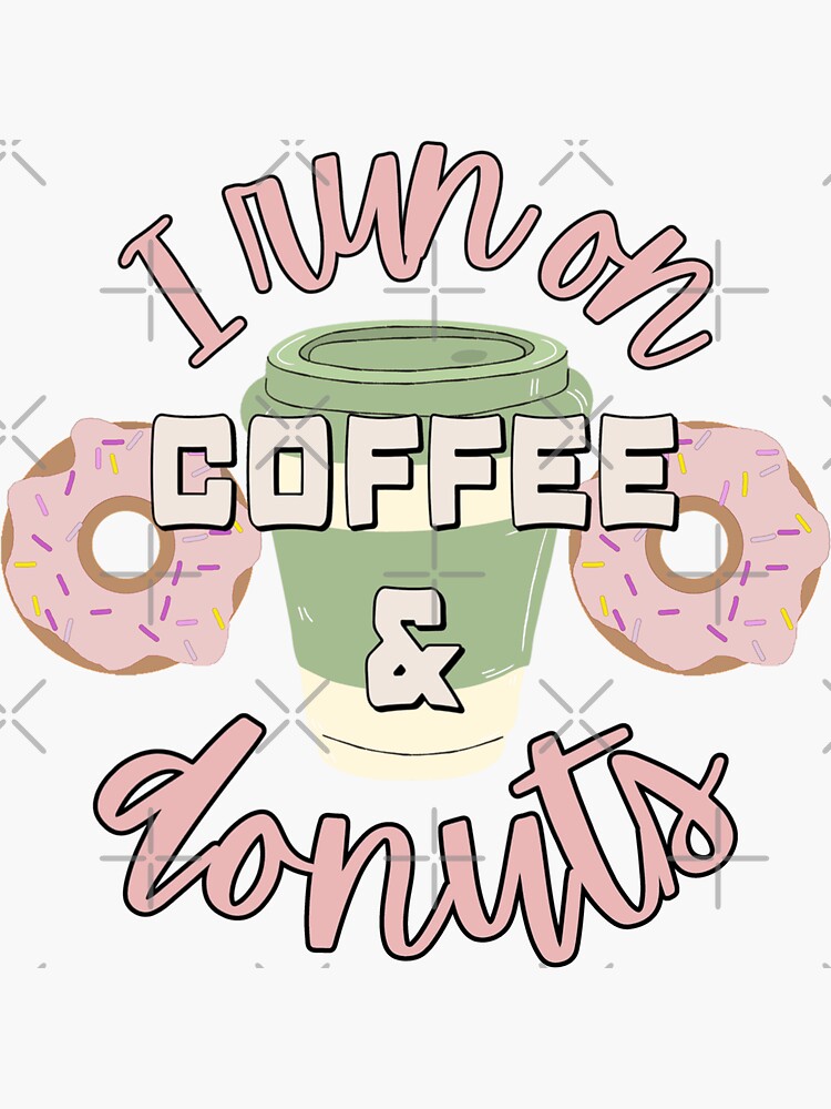 "Fab I Run On Coffee And Donuts Fun Slogan" Sticker for Sale by ...