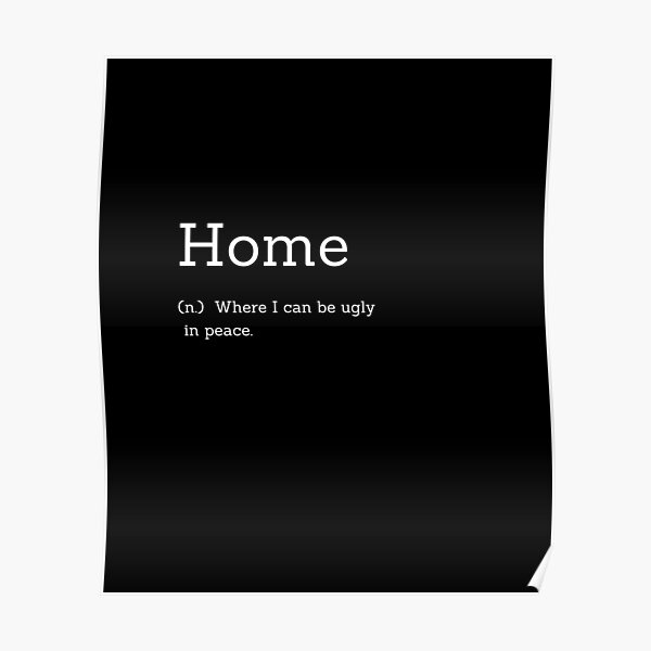 "Home Funny Definition" Poster for Sale by JAstore1111 | Redbubble